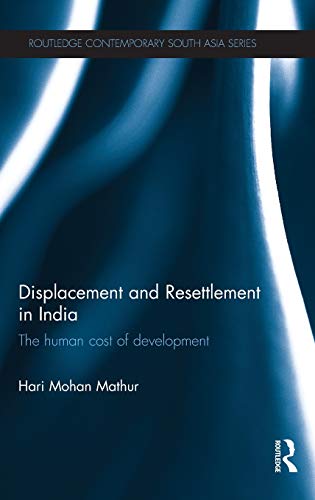 Displacement and Resettlement in India: The Human Cost of Development ...