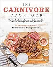The Carnivore Cookbook: Maria Emmerich, Craig Emmerich: 9781974807789 ...