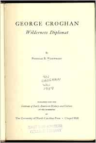 George Croghan, Wilderness Diplomat: Wainwright, Nicholas B.: Amazon ...
