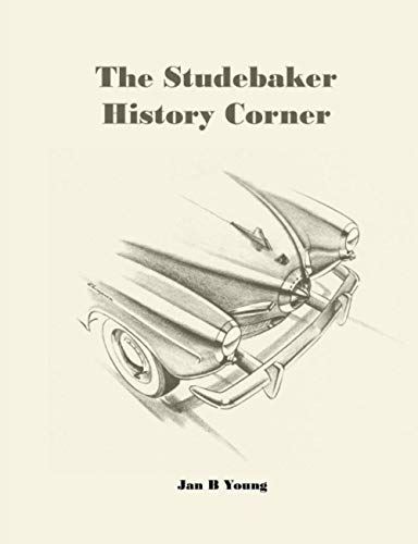 The Studebaker History Corner: Young, Jan: 9781716680441: Amazon.com: Books