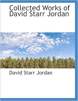 Collected Works of David Starr Jordan: Amazon.co.uk: Jordan, David ...