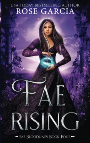 Fae Rising: A Royal Romantic Fantasy (Fae Bloodlines): Garcia, Rose ...