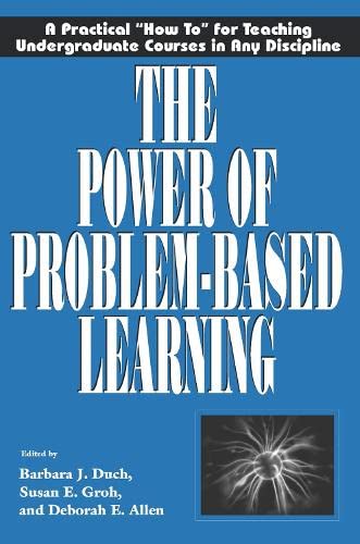 The Power of Problem-Based Learning: Barbara J. Duch, Susan E. Groh ...