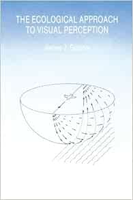 The Ecological Approach to Visual Perception: Gibson, James J ...