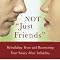 Not "Just Friends": Rebuilding Trust and Recovering Your Sanity After ...