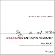 Disciplined Entrepreneurship: 24 Steps to a Successful Startup: Aulet ...