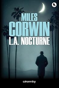 L.A. nocturne - Miles Corwin - Babelio