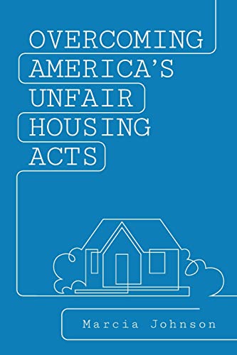 Overcoming America's Unfair Housing Acts: Johnson, Marcia ...