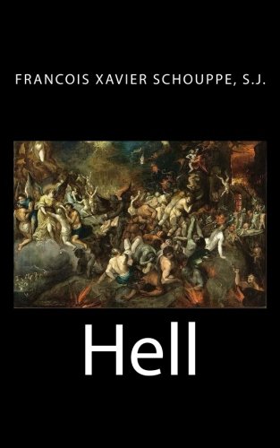 Hell: The Dogma of Hell, Illustrated by Facts Taken from - Want It All