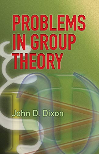 Problems in Group Theory (Dover Books on Mathematics): Dixon, John D ...