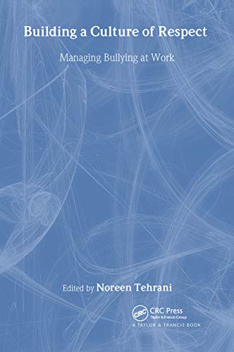 Building a Culture of Respect: Managing Bullying at Work: Tehrani ...