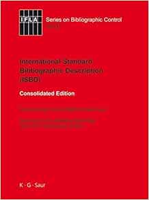 ISBD International Standard Bibliographic Description (Ifla - Series on Bibliographic Control ...