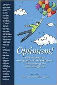 Optimism!: Cultivating the Magic Quality That Can Extend Your Lifespan ...