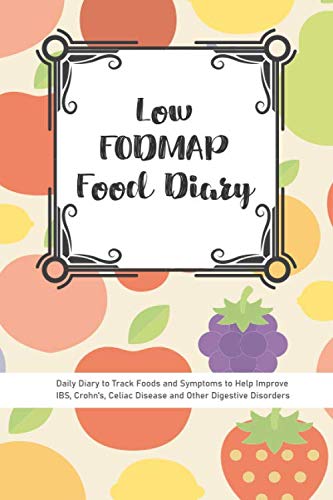 Low FODMAP Food Diary: Daily Diary to Track Foods and Symptoms to Help ...