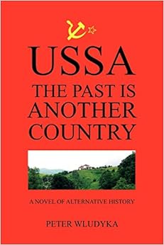 USSA: The Past is Another Country: A novel of alternative history ...