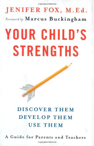 Your Child's Strengths: Discover Them, Develop Them, Use Them: Fox M.Ed ...
