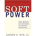 Soft Power: The Means To Success In World Politics: Nye Jr, Joseph S ...
