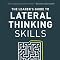 The Leader's Guide to Lateral Thinking Skills: Unlock the Creativity ...