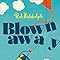 Blown Away: From bestselling author and illustrator Rob Biddulph, creator of the internet ...