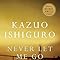 Never Let Me Go : Ishiguro, Kazuo: Amazon.ca: Books