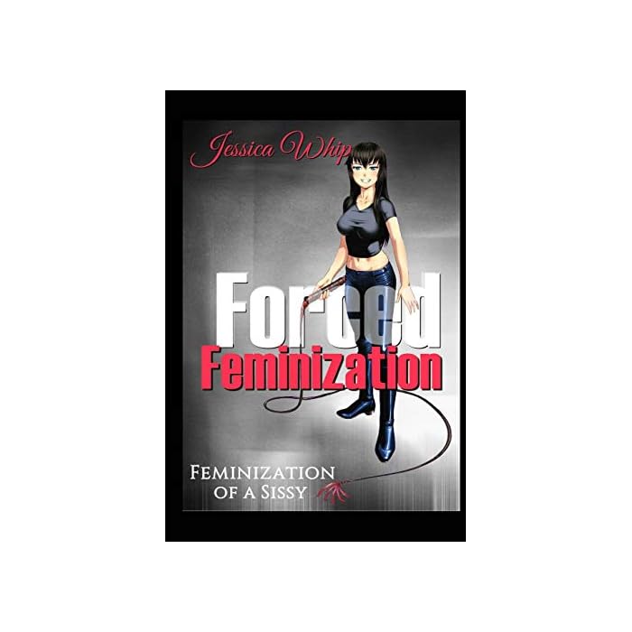 Buy Forced Feminization Feminization Of A Sissy Paperback March 15