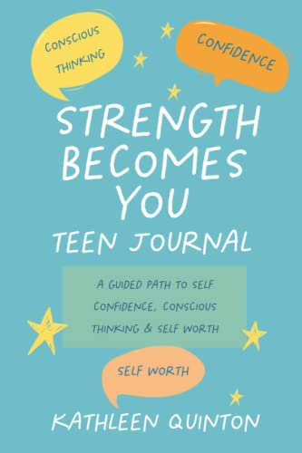 Strength Becomes You - Teen Journal: A Guided Path to Confidence ...