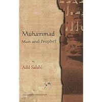 Amazon.com: Muhammad: Man and Prophet: 9780860373223: Salahi, Adil: Books