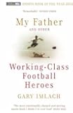 My Father and Other Working Class Football Heroes: Amazon.co.uk: Gary ...
