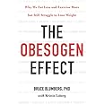 The Obesogen Effect: Why We Eat Less and Exercise More but Still ...