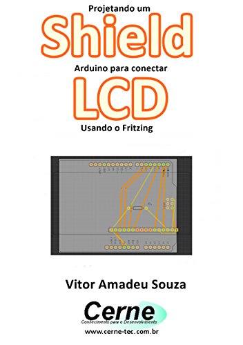 Projetando um Shield Arduino para conectar LCD Usando o Fritzing - eBook, Resumo, Ler Online e ...
