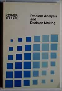 Problem Analysis and Decision Making: Charles H. Kepner, Benjamin B ...