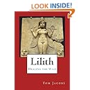 Lilith: Healing the Wild - Kindle edition by Tom Jacobs. Religion & Spirituality Kindle eBooks ...