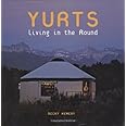 Yurts: Living in the Round: Kemery, Becky: 9781586858919: Amazon.com: Books
