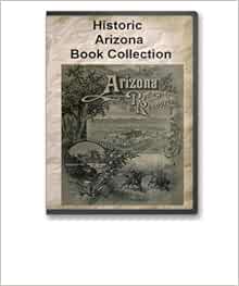 Historic Arizona - A Collection of 26 Books Relating to 18th and 19th ...