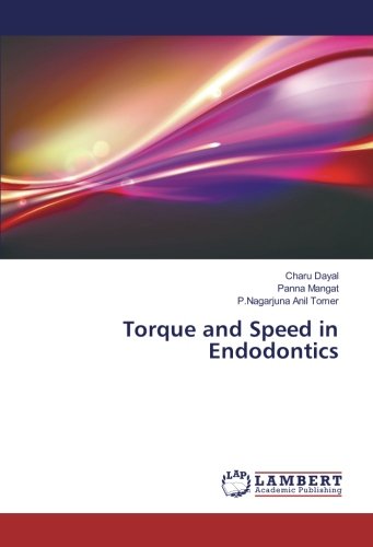 Torque and Speed in Endodontics: Dayal, Charu, Mangat, Panna, Anil ...