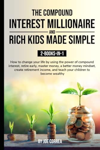 The Compound Interest Millionaire and Rich Kids Made Simple 2-Books-in ...