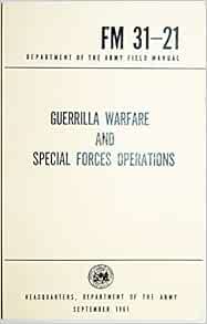 Dept. of the Army Field Manual FM 31-21: Guerilla Warfare and Special ...