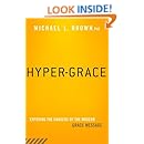 Hyper-Grace: Exposing the Dangers of the Modern Grace Message: Michael ...