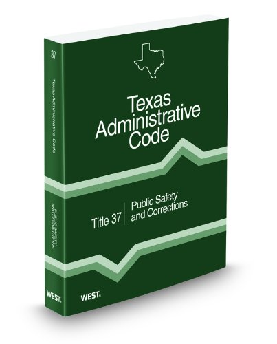 Public Safety and Corrections, 2011 ed. (Title 37, Texas Administrative ...