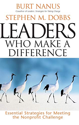 Leaders Who Make a Difference: Essential Strategies for Meeting the ...