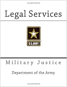 Legal Services: Military Justice (Army Regulation 27–10): Army ...