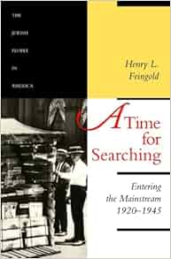 A Time for Searching: Entering the Mainstream, 1920-1945 (The Jewish ...