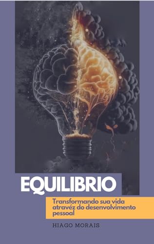 Equilíbrio: Transformando sua vida através do desenvolvimento pessoal - eBook, Resumo, Ler ...