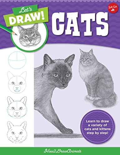 Let's Draw Cats: Learn to draw a variety of cats and kittens step by ...