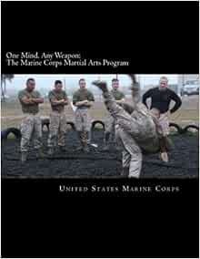 One Mind, Any weapon: The Marine Corps Martial Arts Program: Marine ...