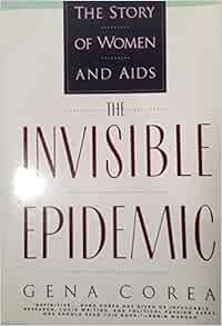 The Invisible Epidemic: The Story of Women And AIDS: Corea, Gena ...