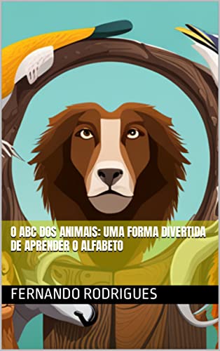 O ABC dos Animais: Uma Forma Divertida de Aprender o Alfabeto - eBook ...