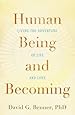 Human Being and Becoming: Living the Adventure of Life and Love: David ...