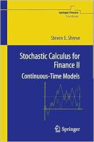 Stochastic Calculus for Finance II: Continuous-Time Models (Springer ...