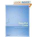 Beautiful Code: Leading Programmers Explain How They Think (Theory in Practice (O'Reilly)): Andy ...